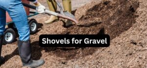7 Best Shovels for Gravel in 2025 (Heavy-Duty & Easy)